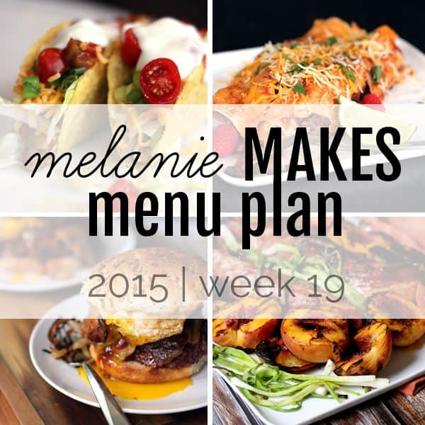 Melanie Makes Menu Plan 2015 - Week 19 - Melanie Makes
