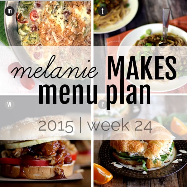 Melanie Makes Menu Plan 2015 - Week 24 - Melanie Makes